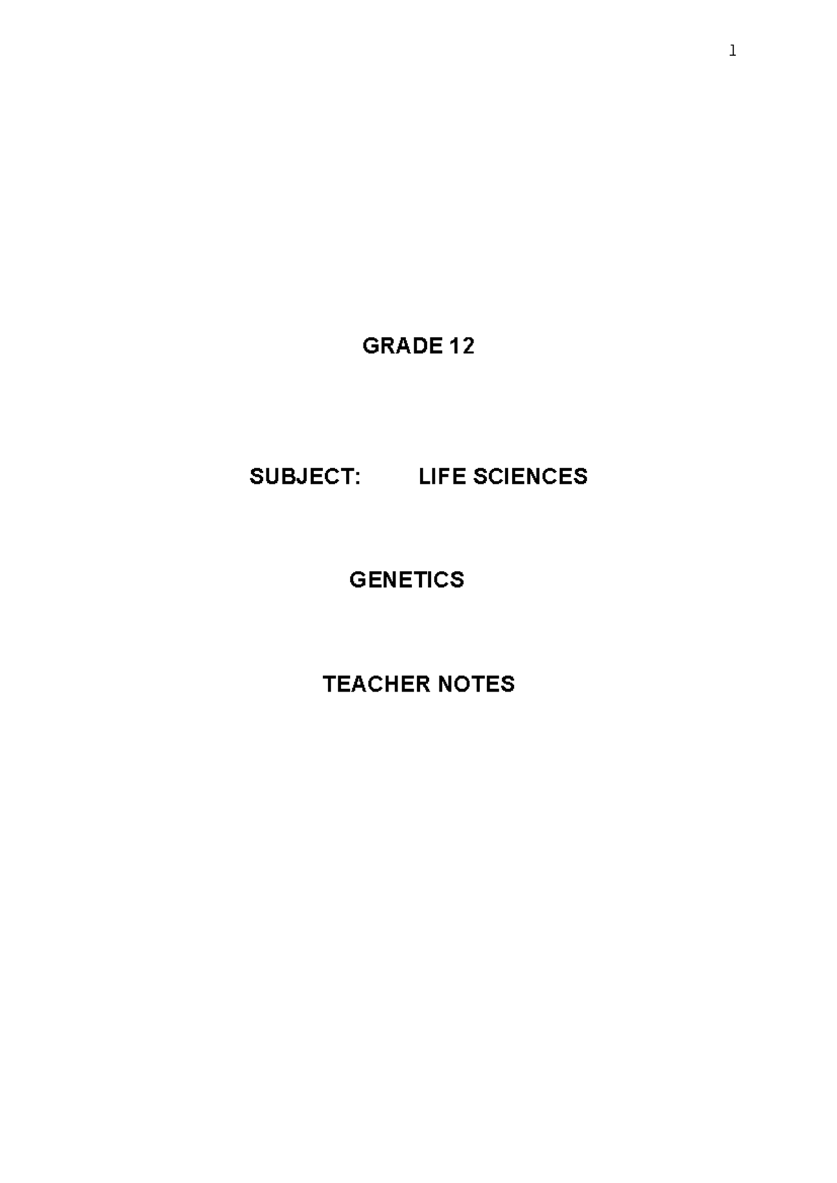 Teacher- Notes-Genetics - GRADE 12 SUBJECT: LIFE SCIENCES GENETICS ...