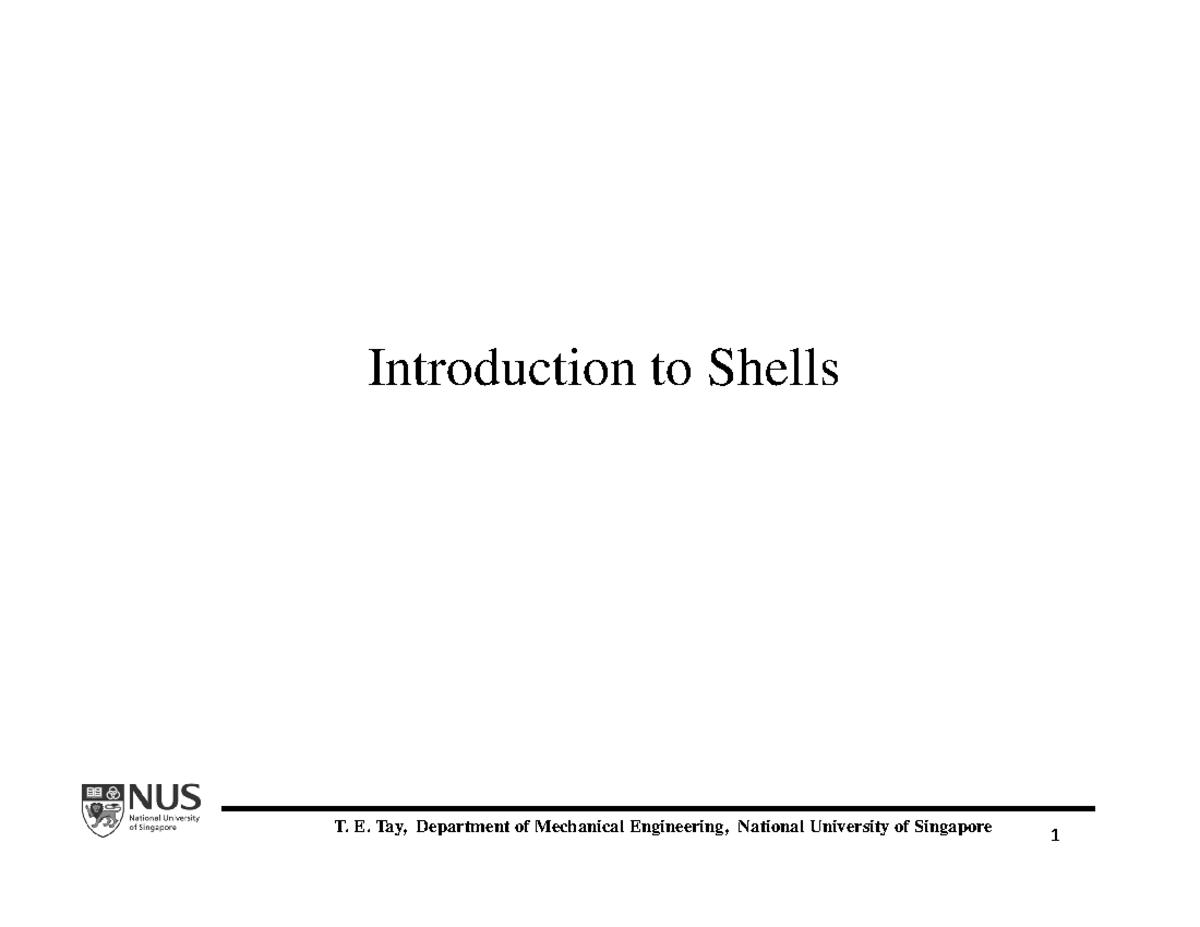 ME5103 (1) Introduction to Shells - T. E. Tay, Department of Mechanical Engineering, National ...