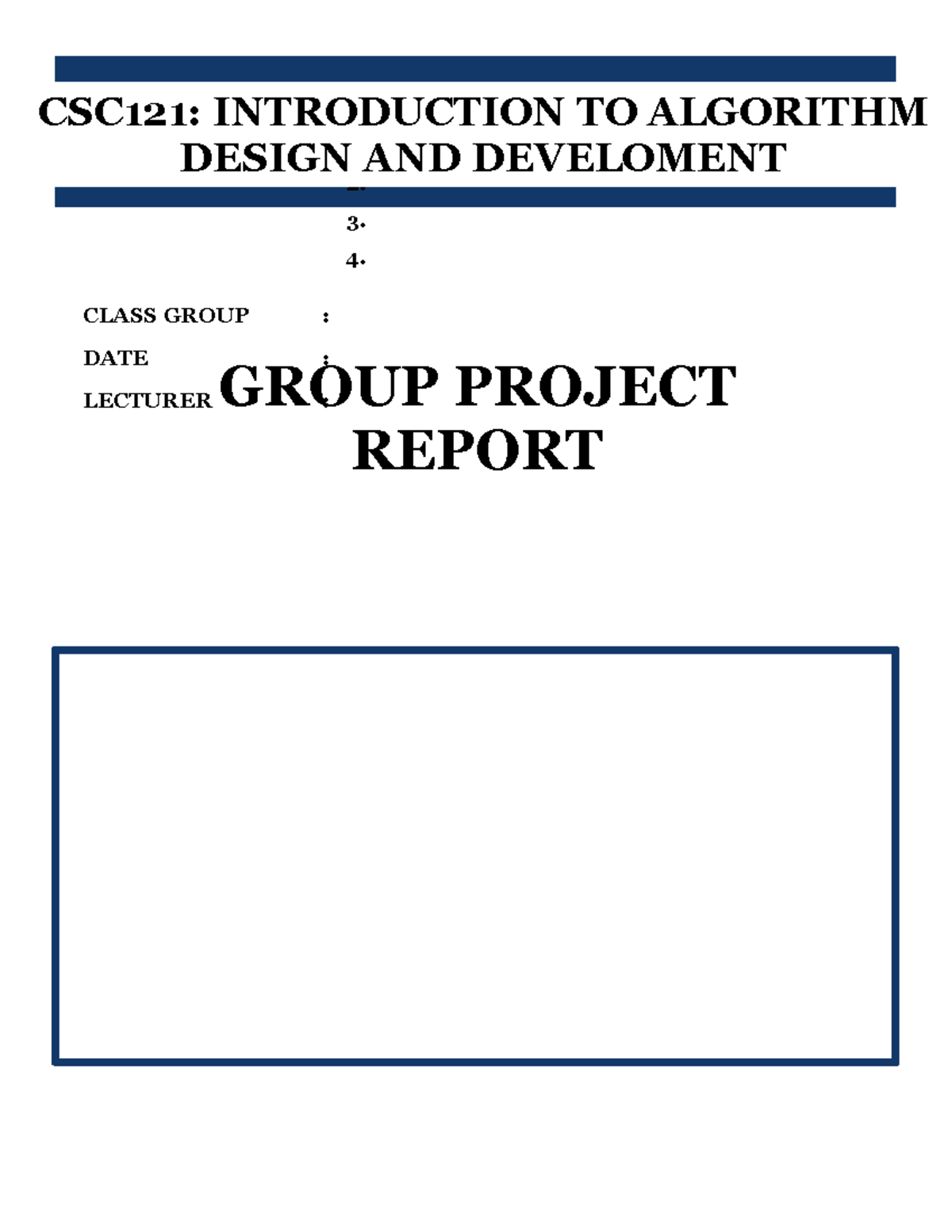 CSC121 Group Project and Report Template - GROUP PROJECT REPORT TEAM MEMBERS : 1. NAME (MATRIC ...