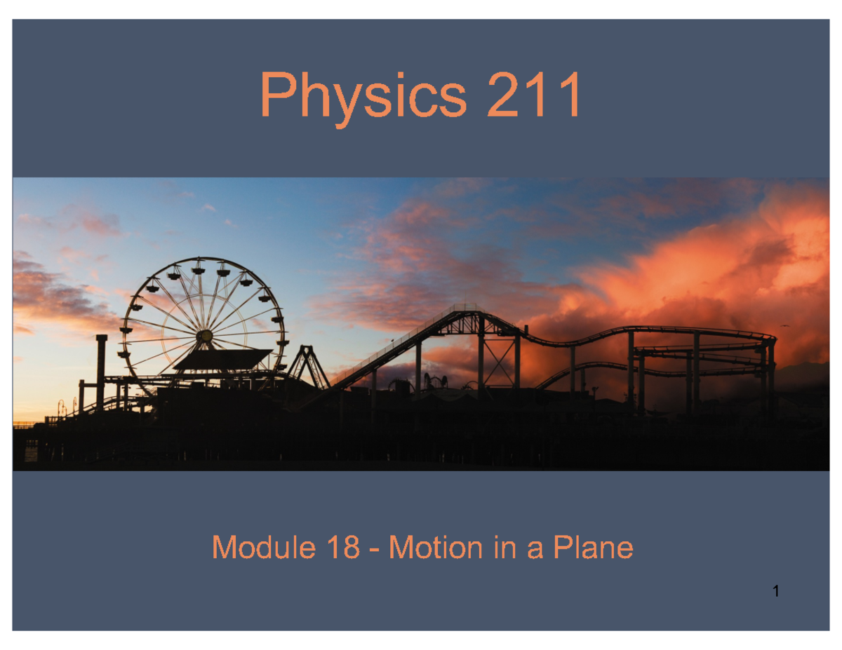 Physics Module 18 - lesson 1 - Physics 211 Module 18 - Motion in a ...