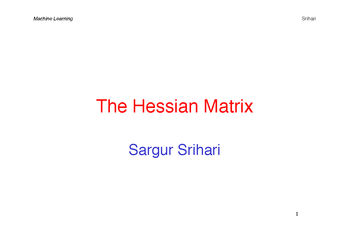 Defining the Hessian Matrix - The Hessian Matrix Sargur Srihari ...