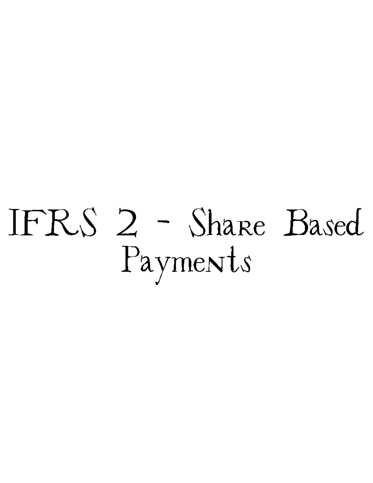 IFRS 2 - share based payments - IFRS 2 - Share Based Payments Lecture 1 agar ek company goods ...