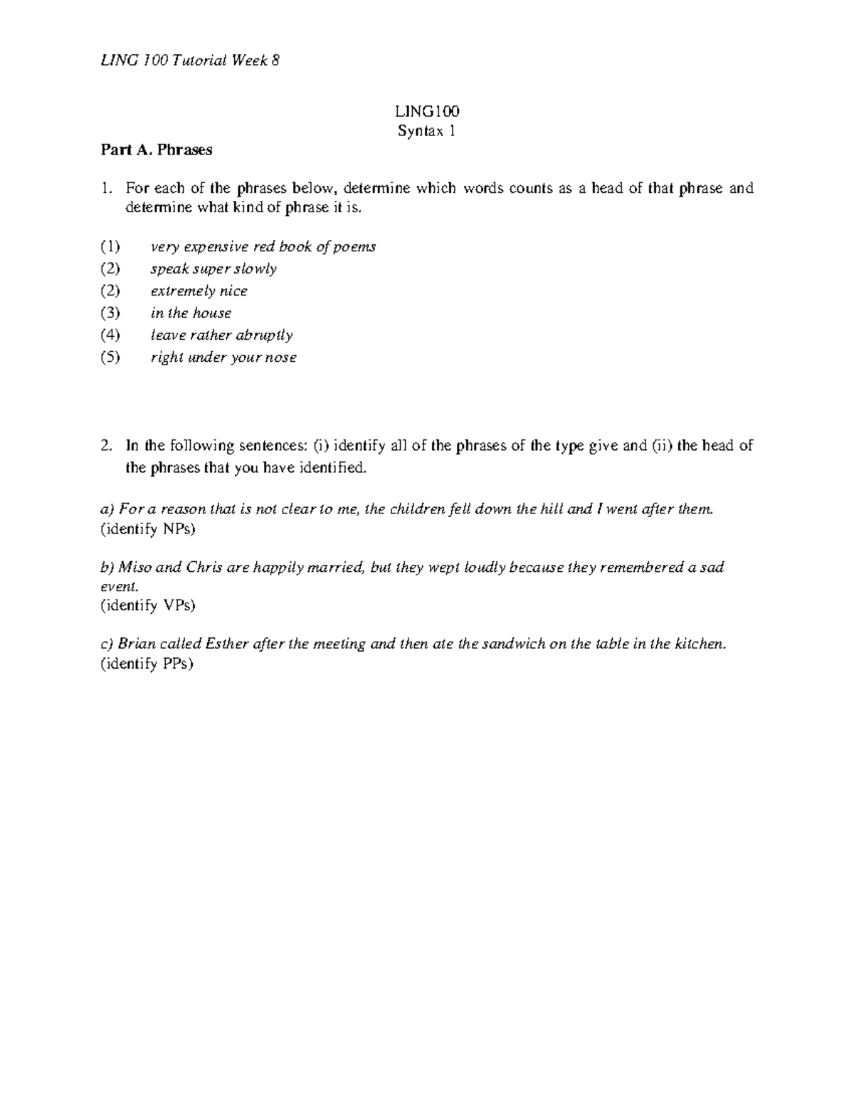 Week 8 Tutorial Handout - LING 100 Tutorial Week 8 LING Syntax 1 Part A. Phrases For each of the ...
