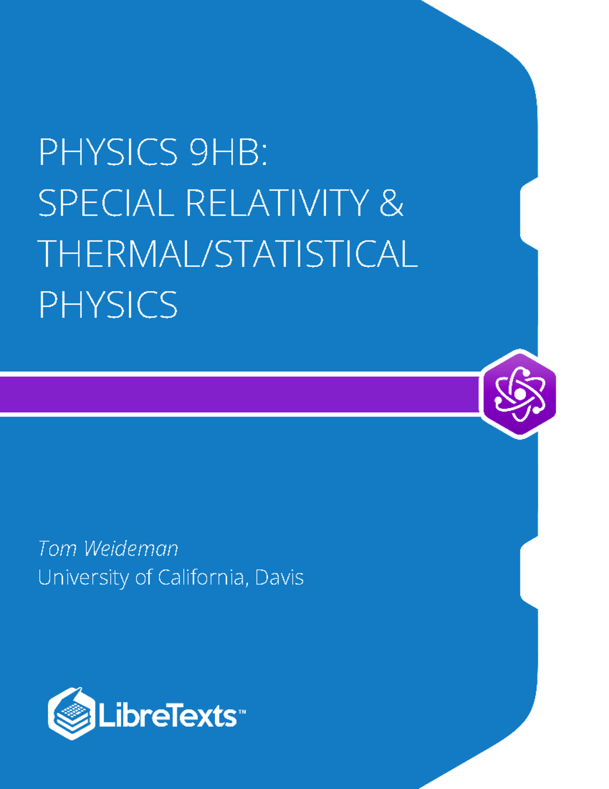 Full - PHYSICS 9HB: SPECIAL RELATIVITY & THERMAL/STATISTICAL PHYSICS Tom Weideman University of ...