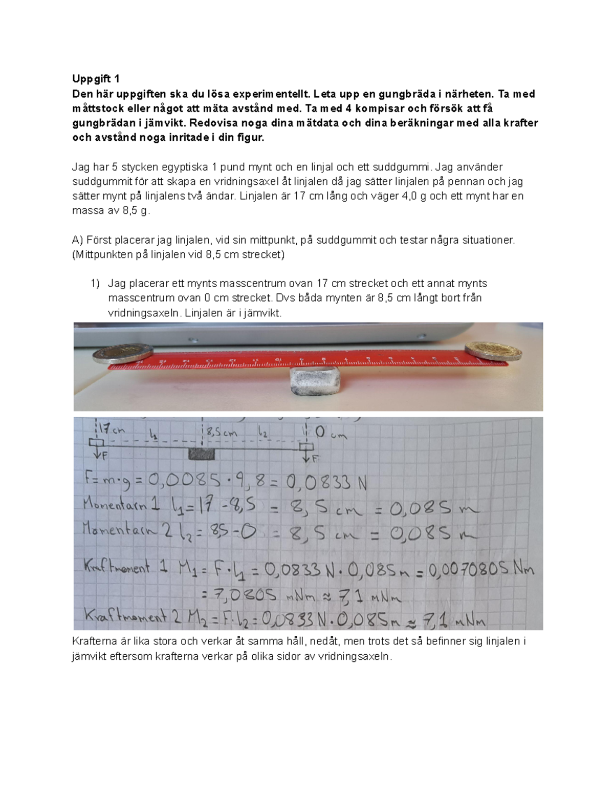 Fy1202 U1 - Fysik 2 Uppgift 1 - Uppgift 1 Den här uppgiften ska du lösa experimentellt. Leta upp ...