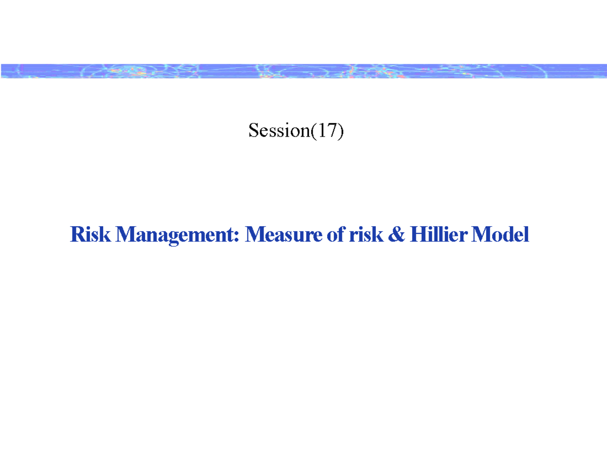 Session-17 PM - Risk Management: Measure of risk & Hillier Model ...