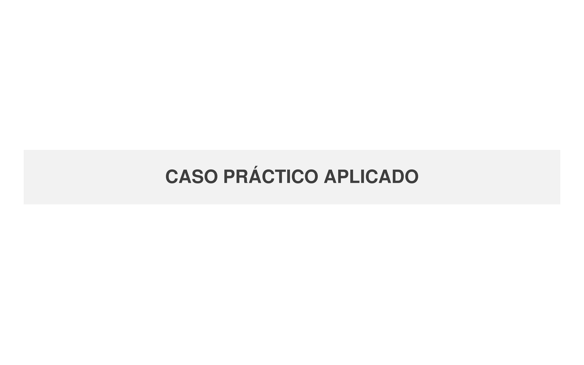 Proyecto DE Aplicacion - CASO PRÁCTICO APLICADO Situación inicial Siguiendo las nuevas ...