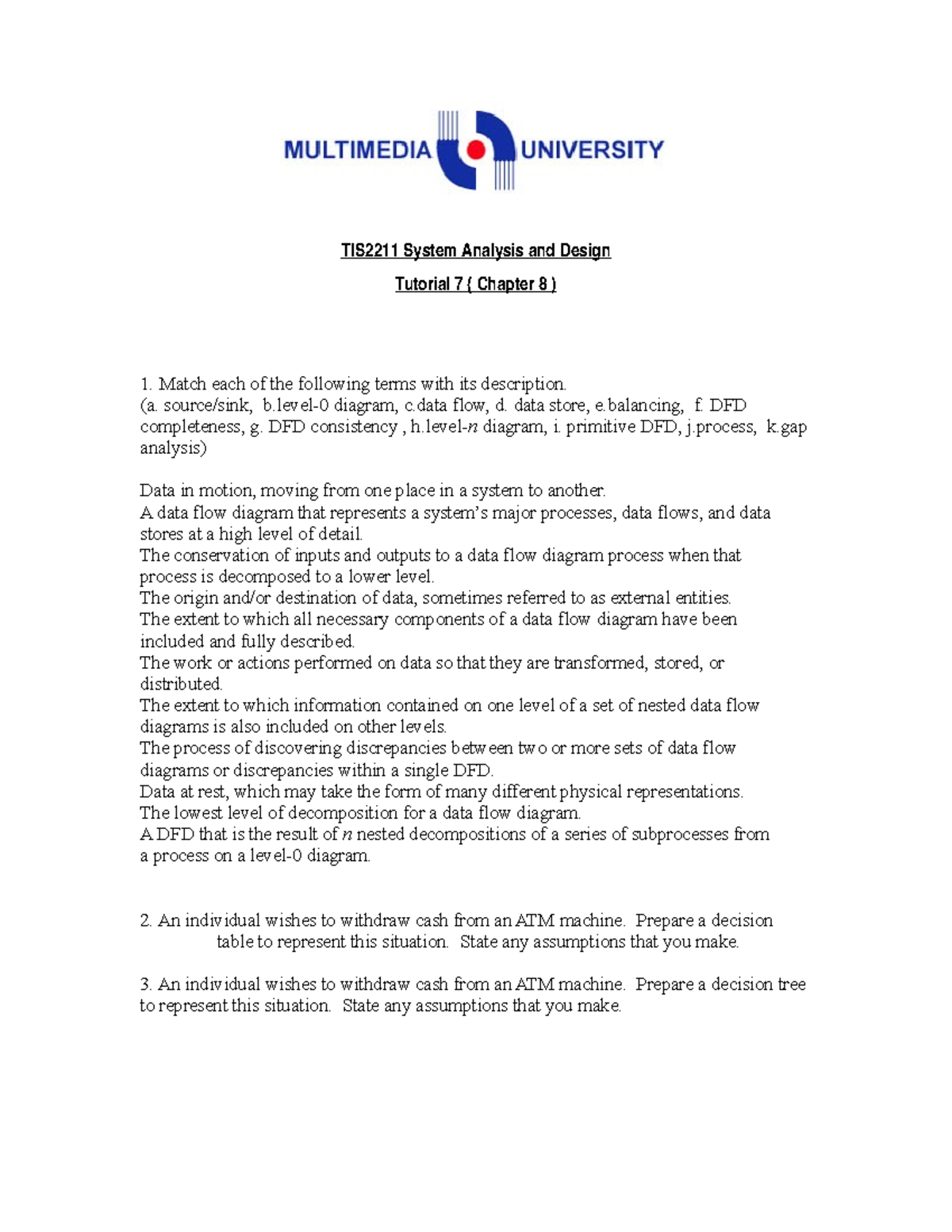 215957 Tut7 - Tutorial 7 - TIS2211 System Analysis and Design Tutorial 7 ( Chapter 8 ) 1. Match ...