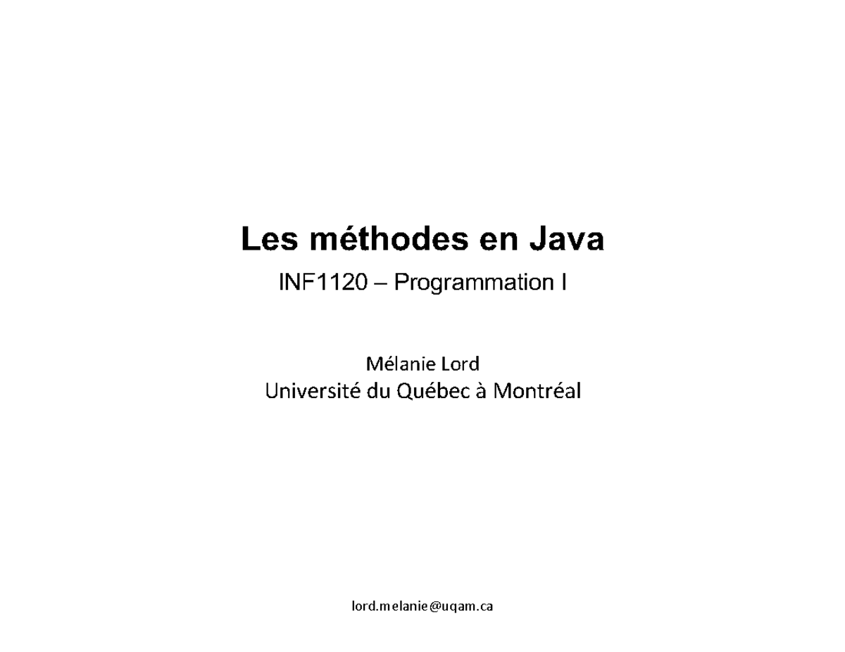 Slides-methodes v1.2 - Cours sur les méthodes - lord@uqam Les méthodes en Java INF1120 – - Studocu