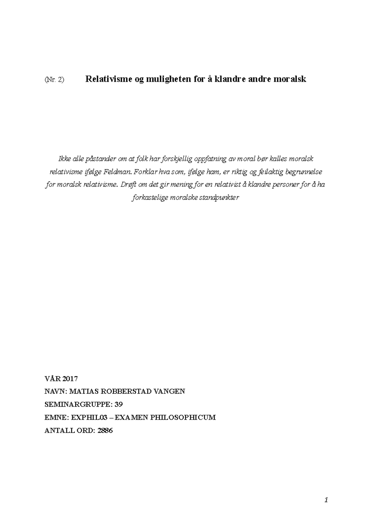 Vangen, Exphil - Karakter: B - (Nr. 2) Relativisme og muligheten for klandre andre moralsk Ikke ...