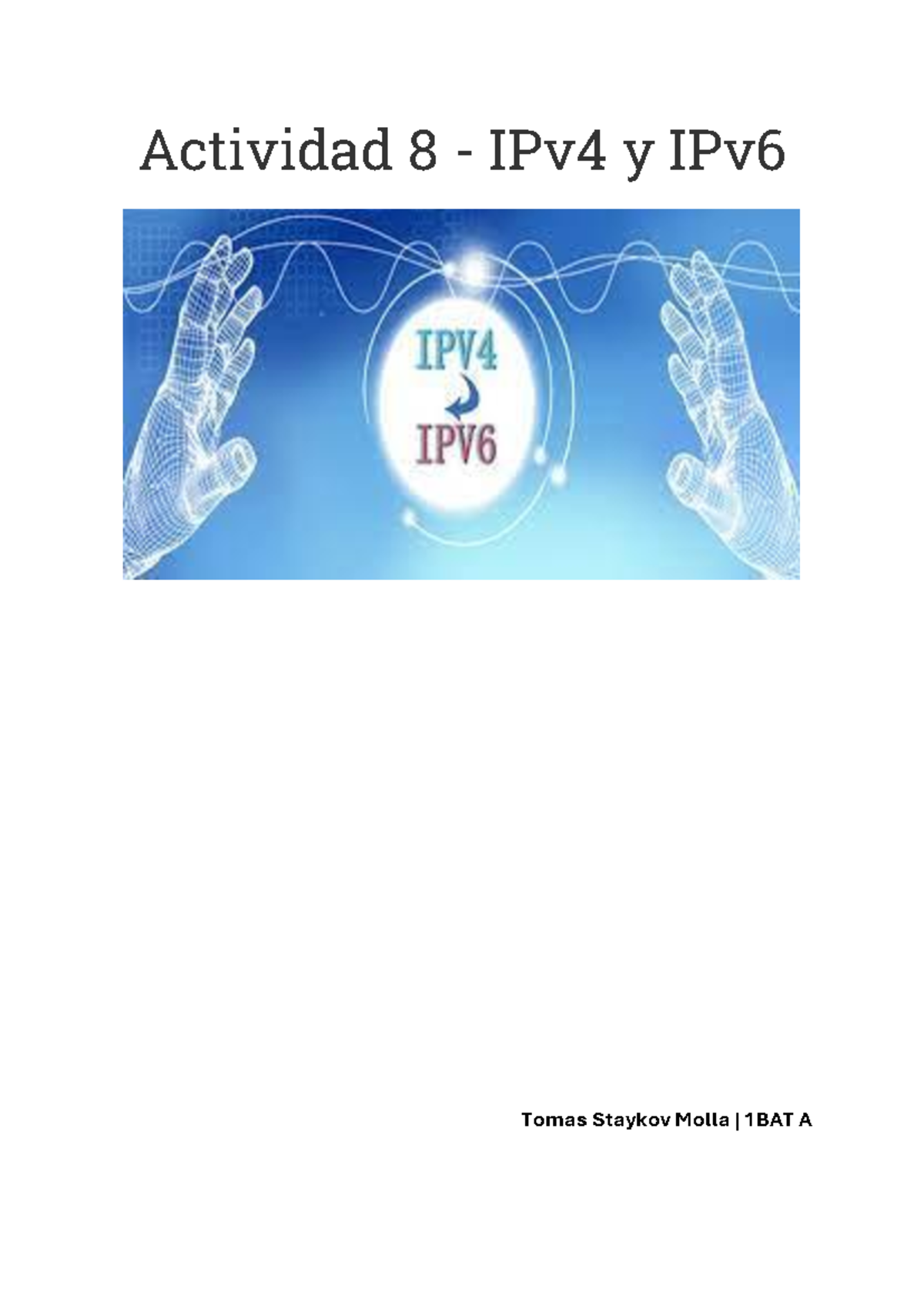 Actividad 8 - IPv4 y IPv6 - Actividad 8 - IPv4 y IPv Tomas Staykov Molla | 1BAT A Actividad : 1 ...