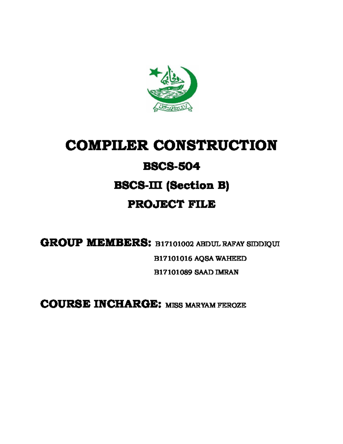 WRL3900 - COMPILER CONSTRUCTION BSCS- BSCS-III (Section B) PROJECT FILE GROUP MEMBERS: B17101002 ...