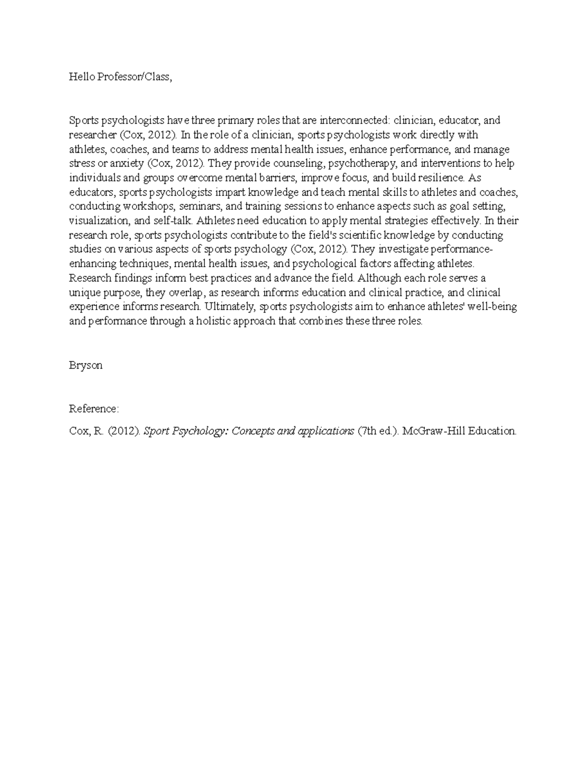 Topic 1 DQ 2 - Hello Professor/Class, Sports psychologists have three ...