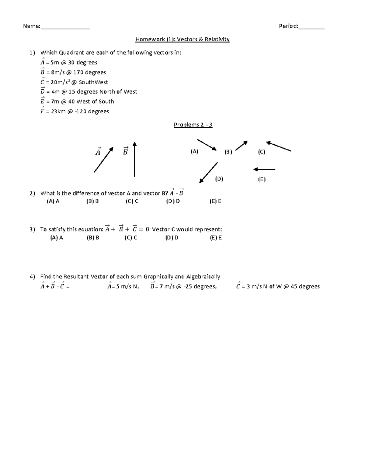 HW 1 - physics - Name:_______________ Period:________ Homework (1): Vectors & Relativity Which ...