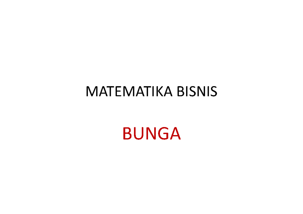 Adoc - 1234456 - MATEMATIKA BISNIS BUNGA Ada 2 macam bunga: 1. Bunga ...
