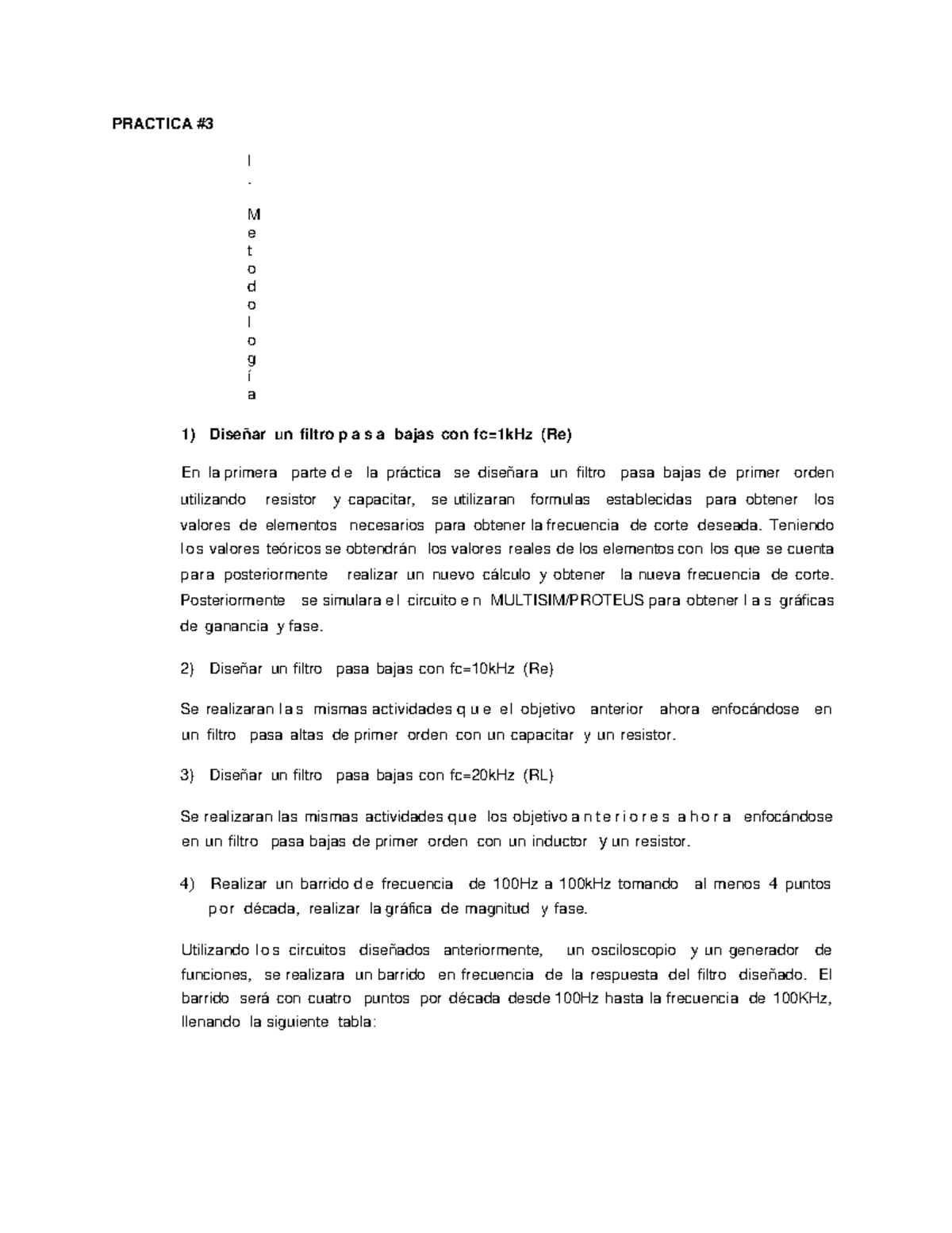 Practica 3 - Lenguaje de programacion. - PRACTICA l. M e t o d o l o g í a 1) Diseñar un filtro ...
