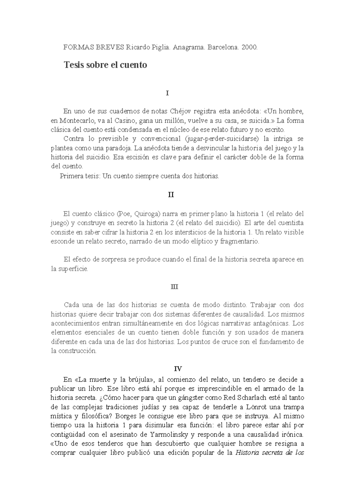 Piglia - Anagrama. Barcelona. 2000. Tesis sobre el cuento I En uno de ...