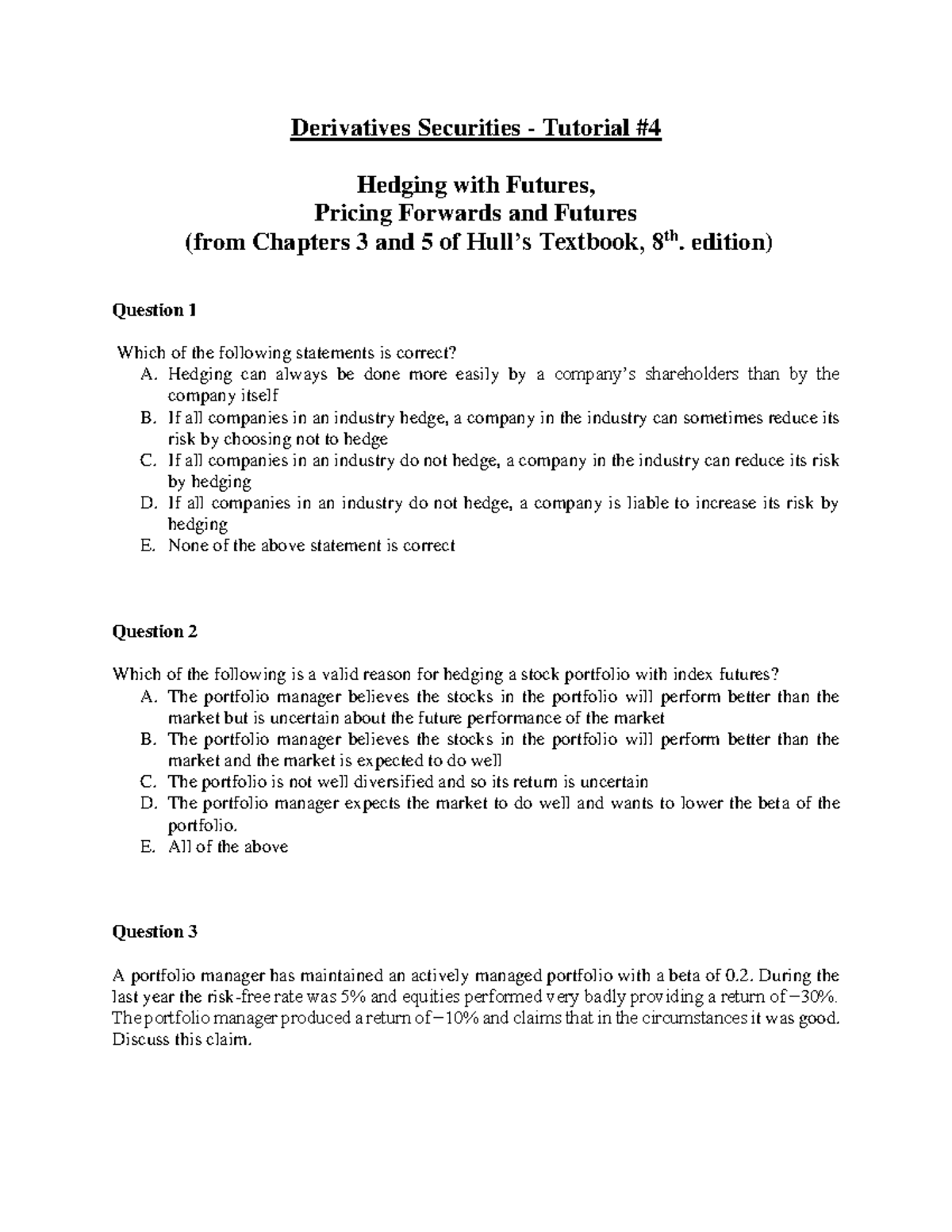 Tutorial 4 questions - week 4 - Derivatives Securities - Tutorial Hedging with Futures, Pricing ...