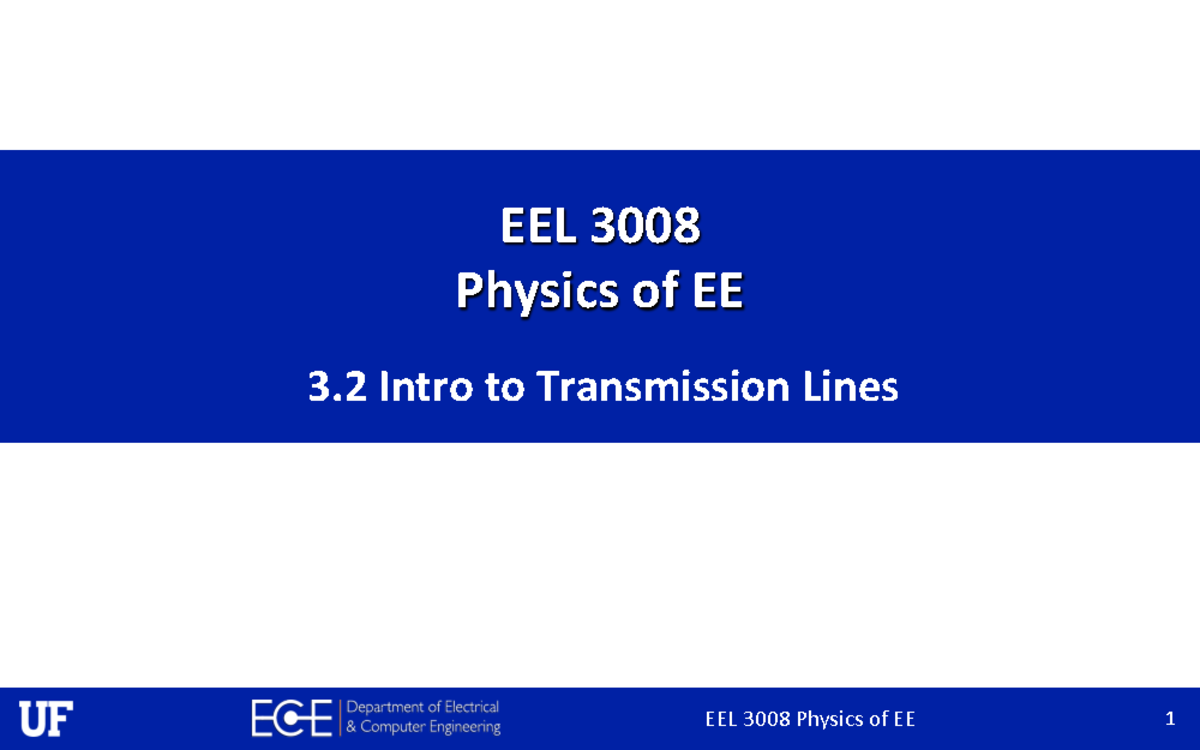 3.2 Intro to Transmission Lines - EEL 3008 Physics of EE 3 Intro to Transmission Lines ...