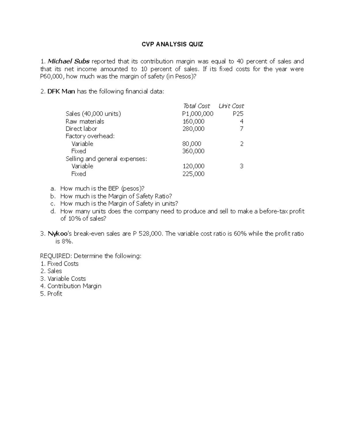 QUIZ 1 CVP with Solution - CVP ANALYSIS QUIZ 1. Michael Subs reported that its contribution ...