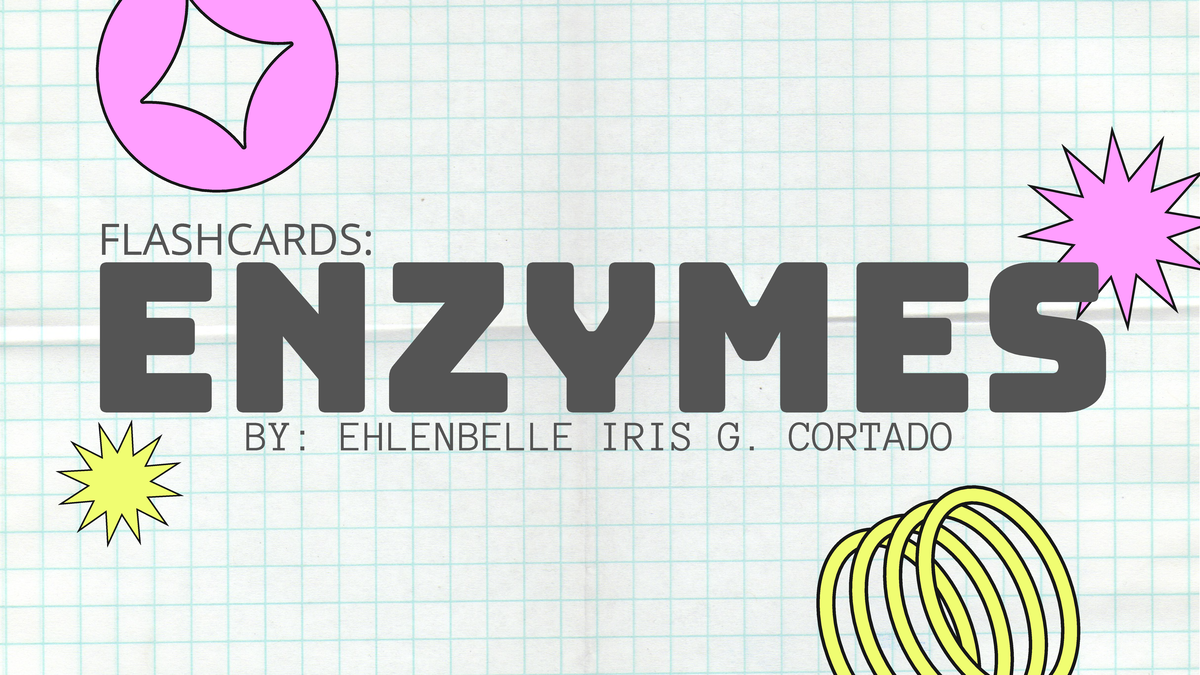 Enzymes Flashcard (Ehlenbelle Iris Cortado) - ENZYMES FLASHCARDS: BY ...