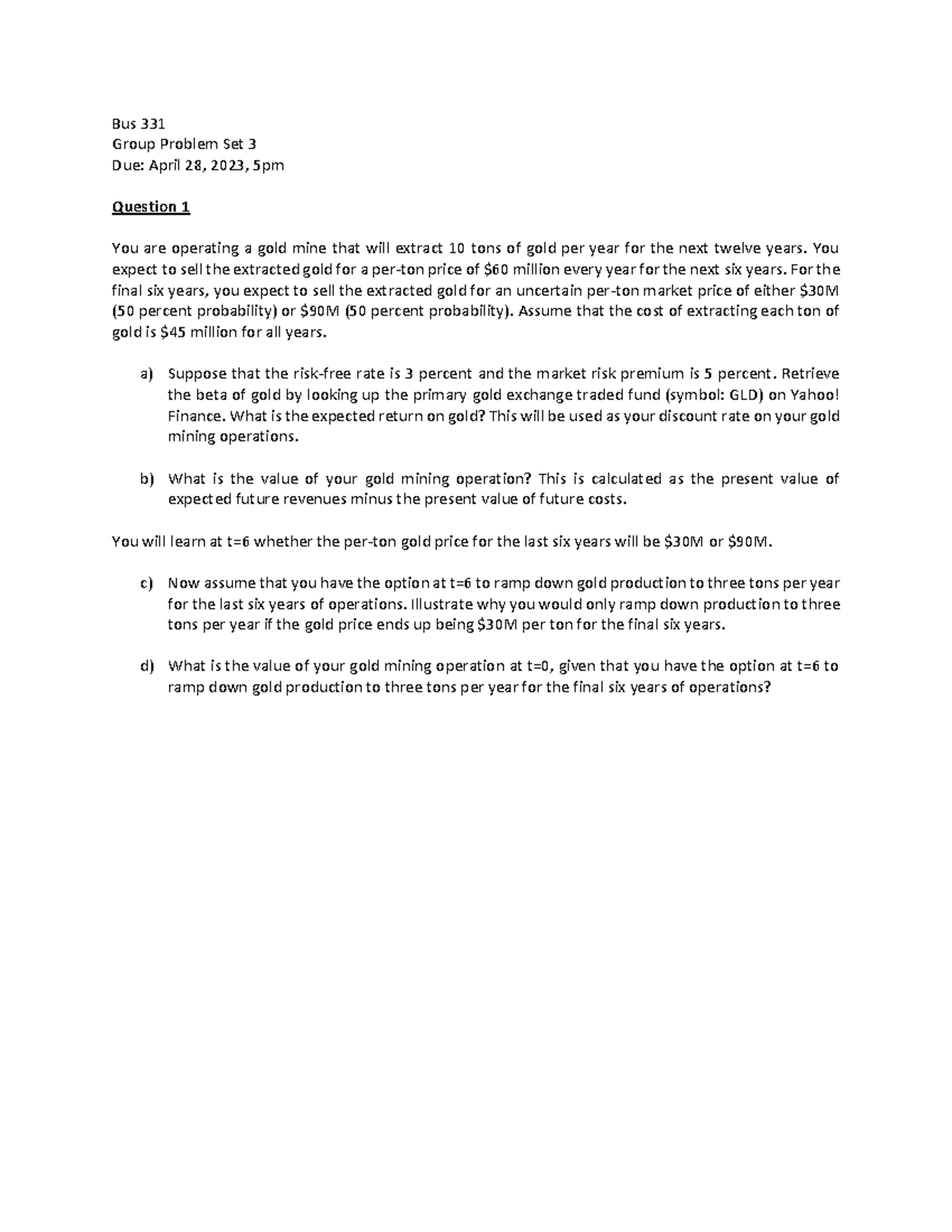 Problem set 3 - ASSIGNMENT - Bus 331 Group Problem Set 3 Due: April 28, 2023, 5pm Question 1 You ...