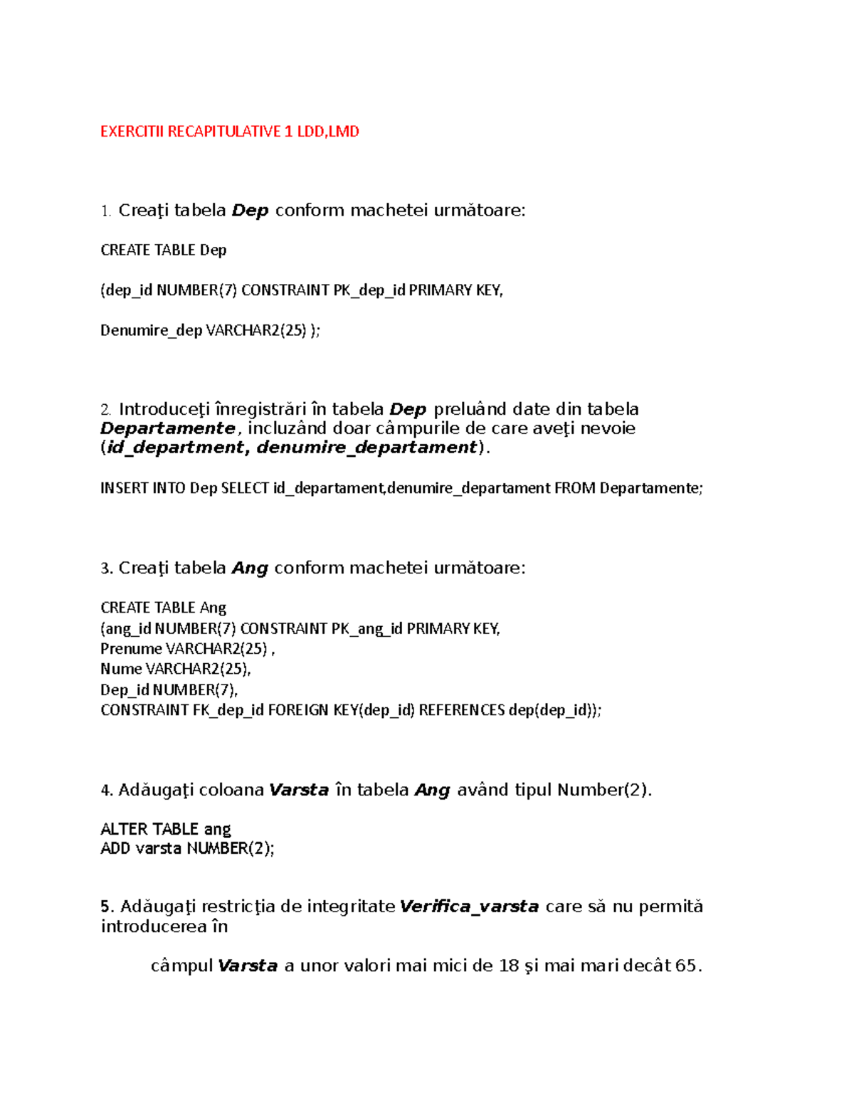 Exercitii Recapitulative 1 LDD,LMD - EXERCITII RECAPITULATIVE 1 LDD,LMD Creaţi tabela Dep ...