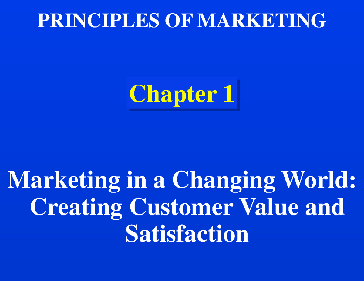 Mm-ch1 - Chapter 1 Marketing in a Changing World: Creating Customer Value and Satisfaction - Studocu