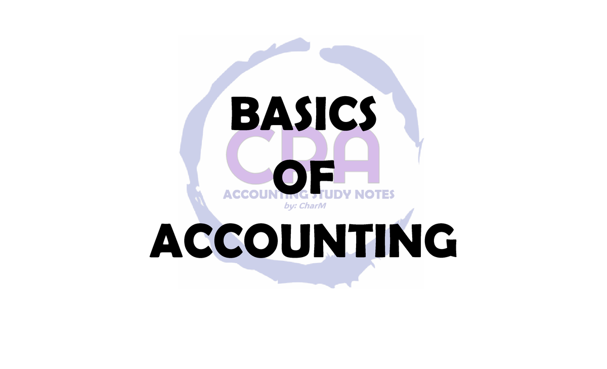 (1) Accounting Basics - NOTES. - BASICS OF ACCOUNTING ACCOUNTING ...
