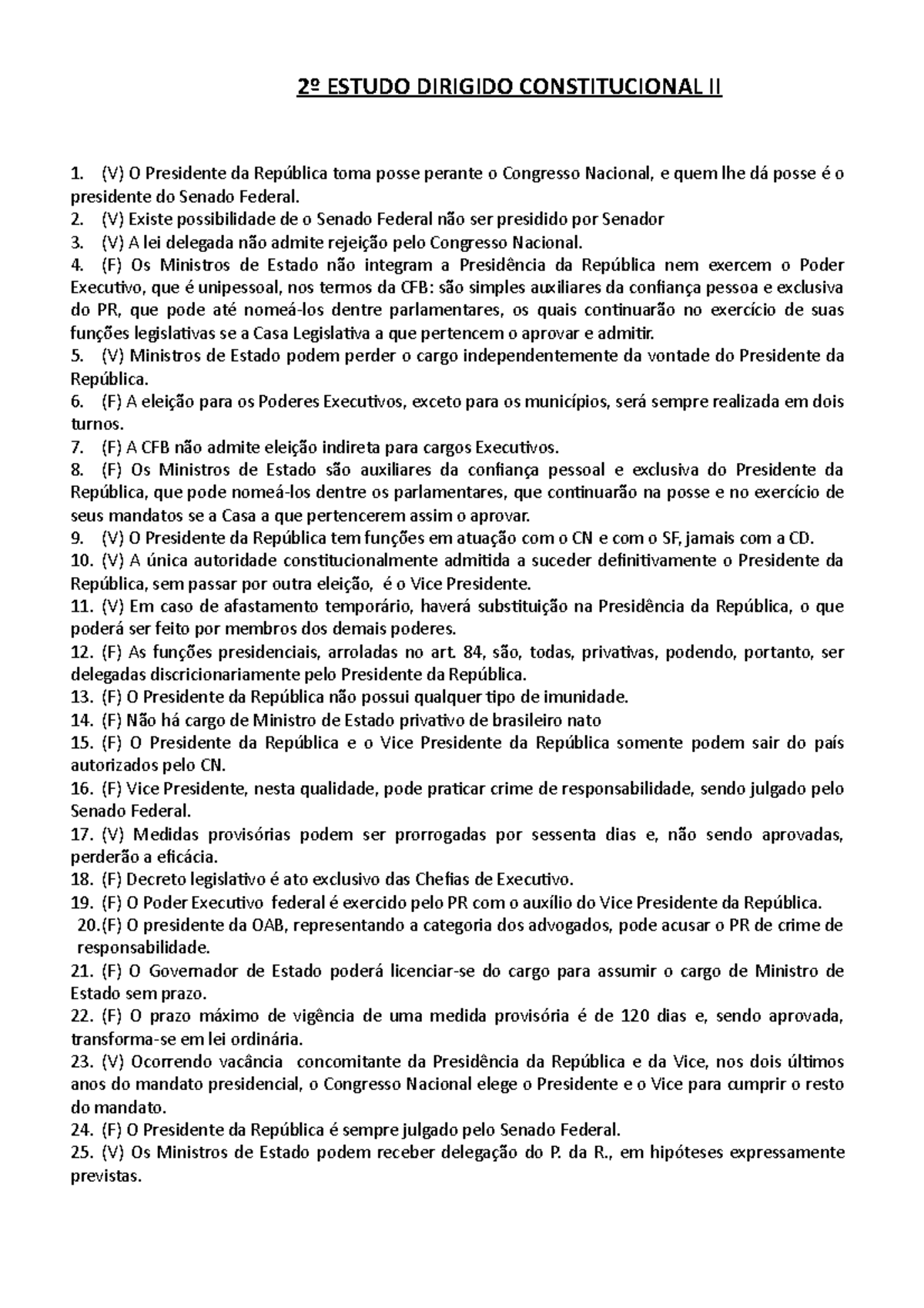 Exercício 02 Poder Executivo - 2º ESTUDO DIRIGIDO CONSTITUCIONAL II (V) O Presidente da ...