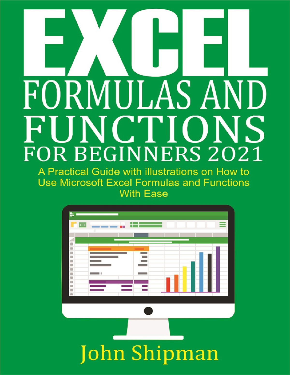 Excel Formulas and Functions for Beginners 2021 A Practical Guide with ...