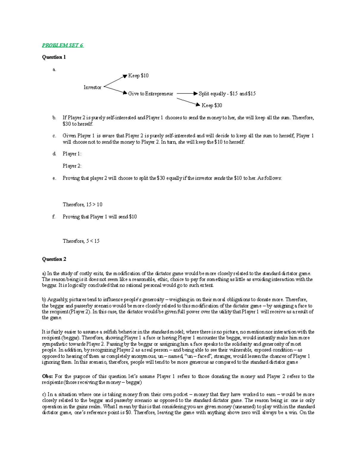 Problem SET 7 - PROBLEM SET 6 Question 1 a. Keep $ Investor Give to Entrepreneur Split equally ...