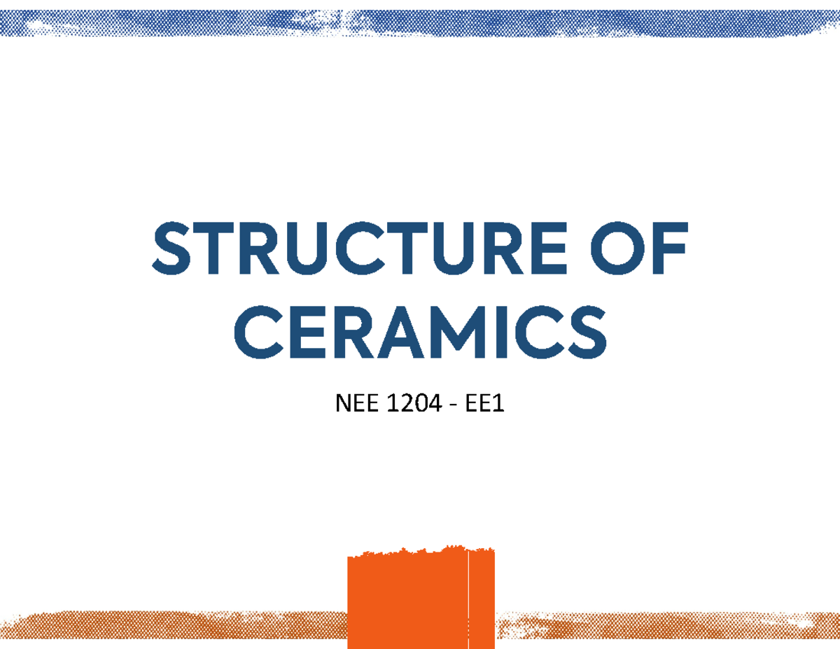 Structure OF Ceramics - non - STRUCTURE OF CERAMICS NEE 1204 - EE ...