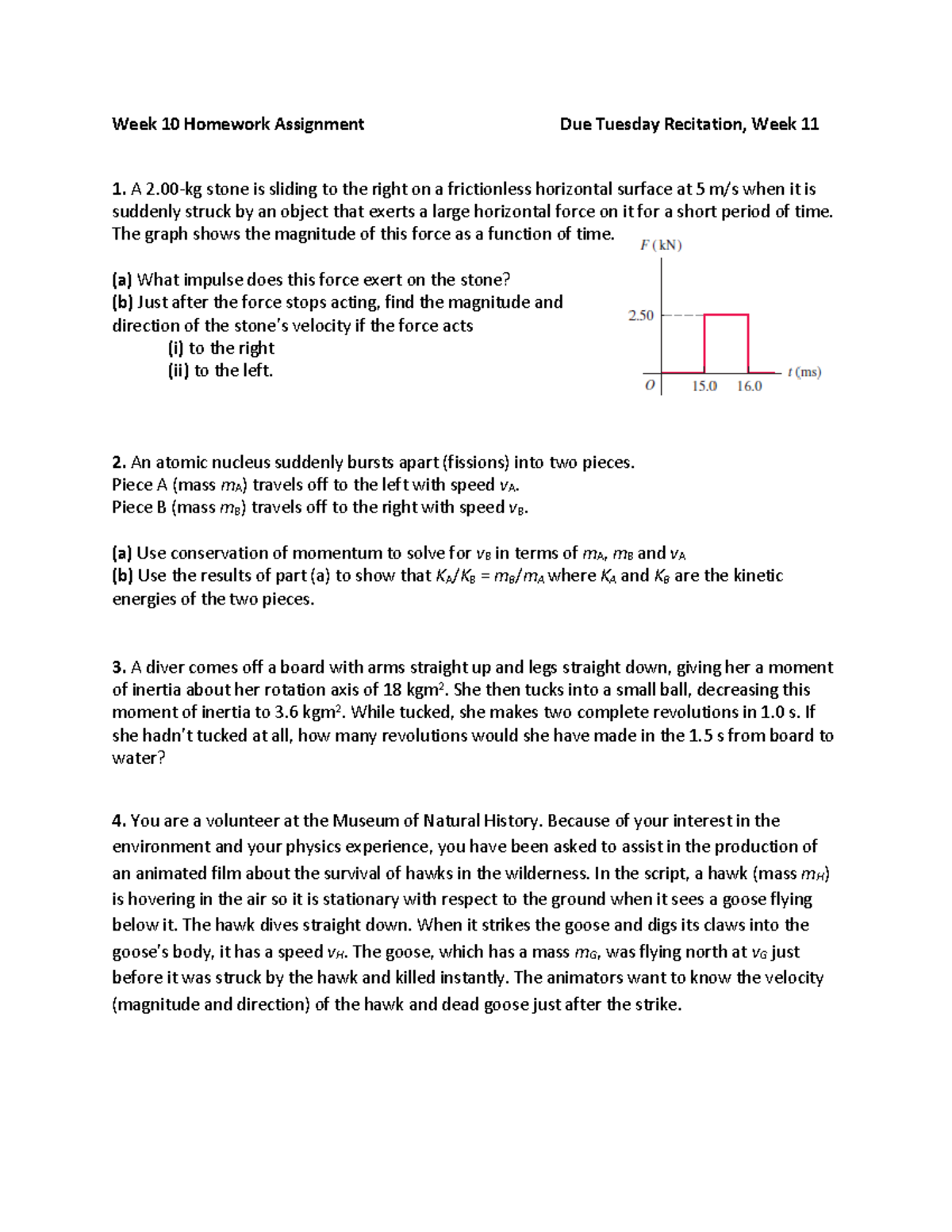 Week 10 Homework Assignment - Week 10 Homework Assignment Due Tuesday Recitation, Week 11 1. A ...