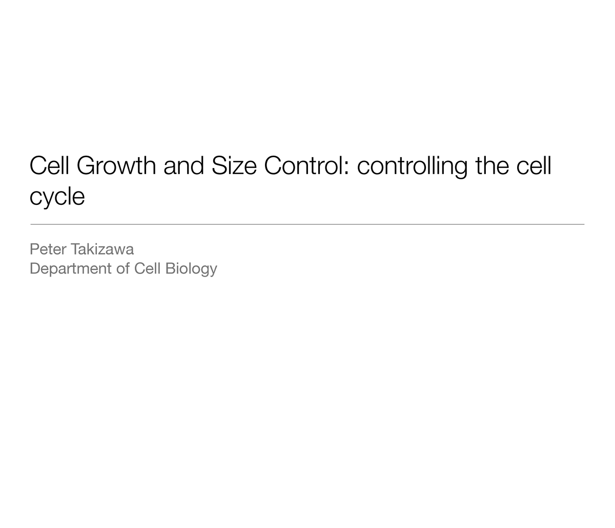 Cell growth control - Lecture notes 1-2 - Cell Growth and Size Control ...