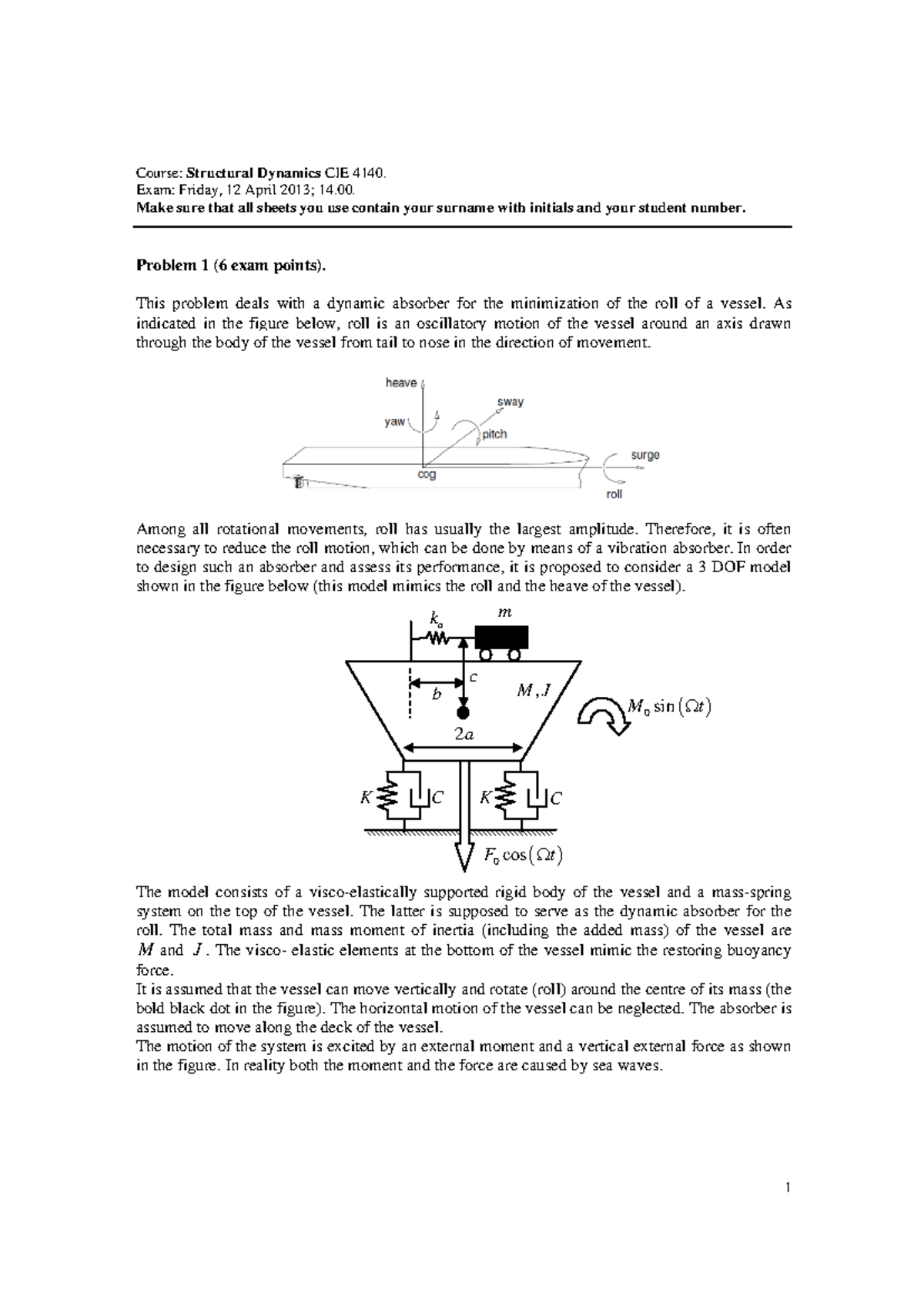 Exam 12 April 2013, questions and answers - Course: Structural Dynamics CIE 4140. Exam: Friday ...