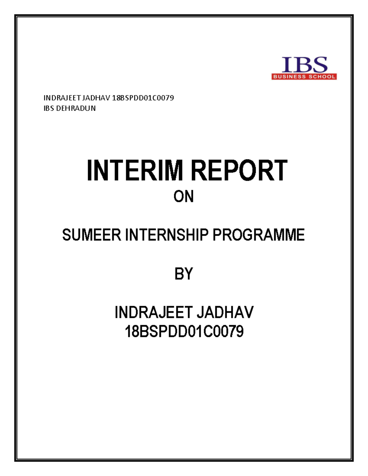 report for mgmt - IBS DEHRADUN INTERIM REPORT ON SUMEER INTERNSHIP PROGRAMME BY INDRAJEET JADHAV ...