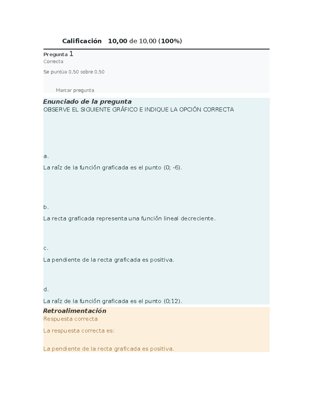Revision tp matemáticas - Calificación 10,00 de 10,00 ( 100 %) Pregunta 1 Correcta Se puntúa 0 ...
