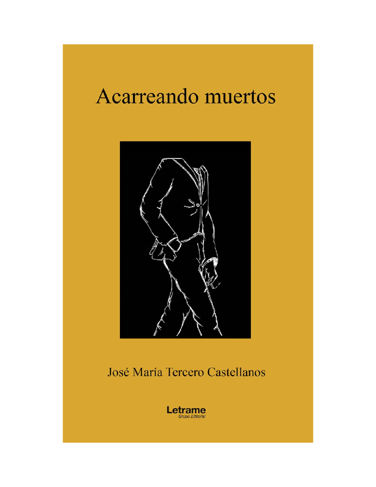 Acarreando muertos - José María Tercero Castellanos - . «Lo que hay ...