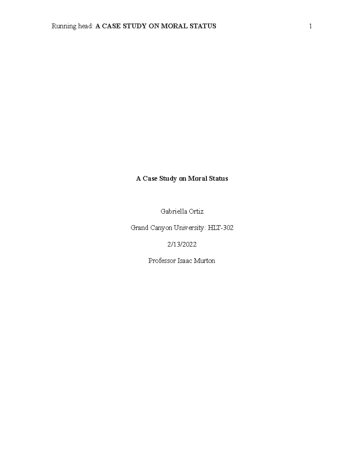 Gabby O. Moral Status Template - Running head: A CASE STUDY ON MORAL ...