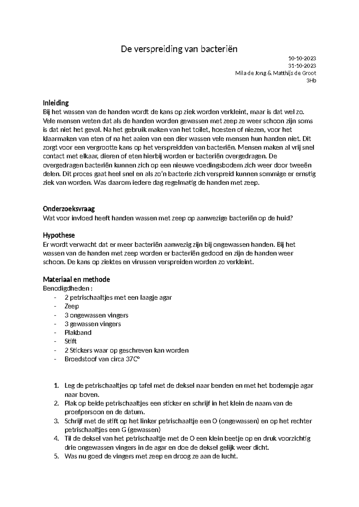 Verslag bio bacterieproef - De verspreiding van bacteriën 10-10- 31-10- Mila de Jong & Matthijs ...