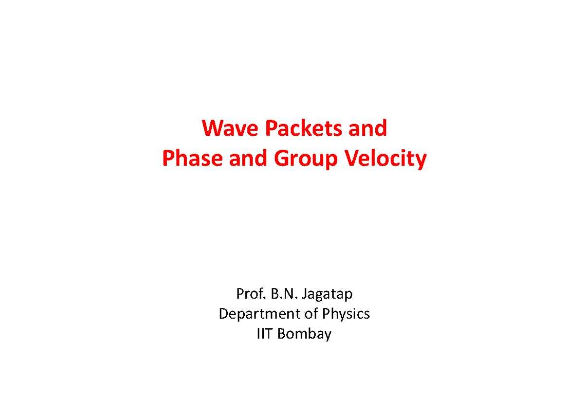 Lecture 6 - 019-20 Midsem Paper - HCDCD - Wave Packets and Phase and Group Velocity Prof. B ...
