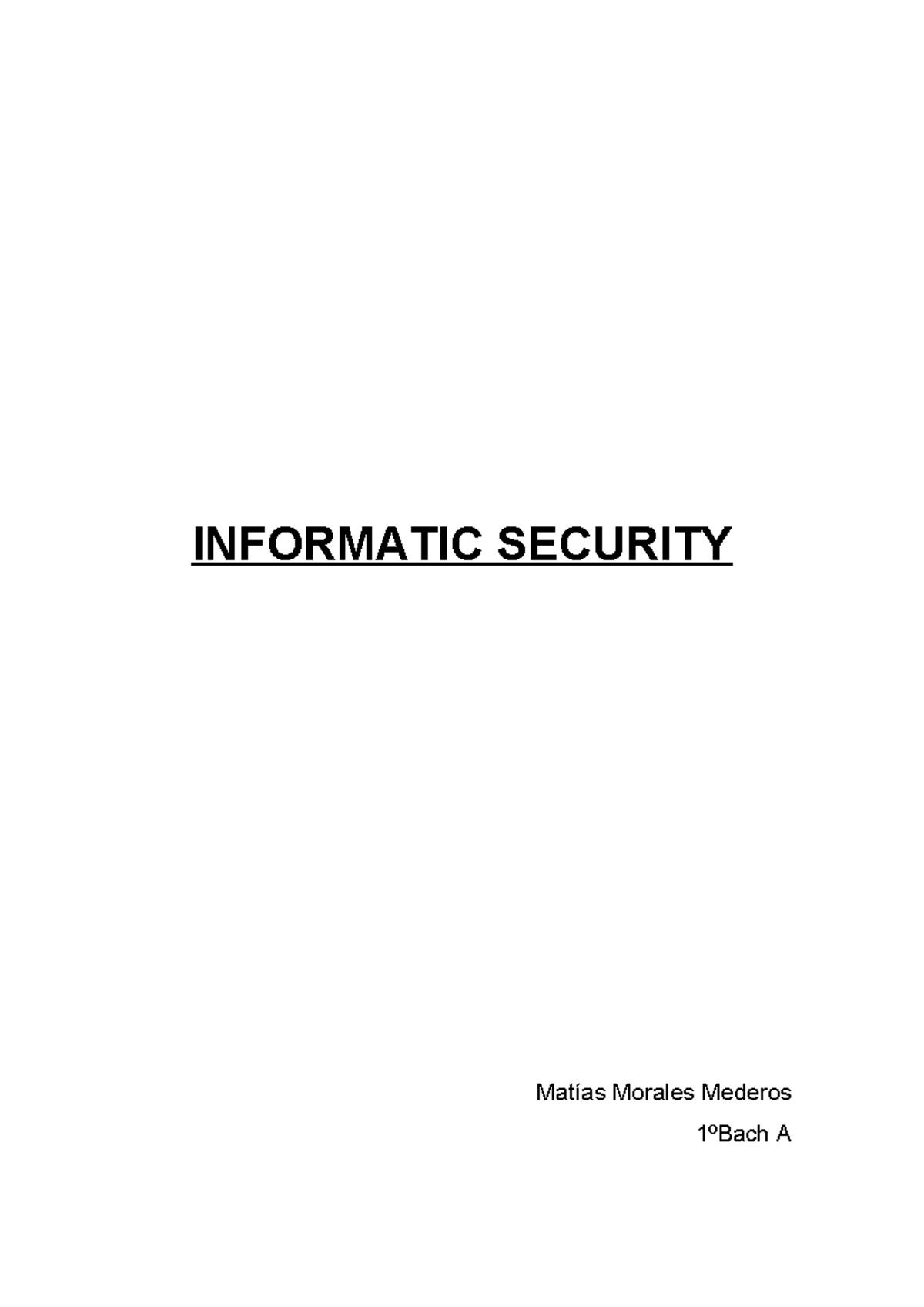 Informatic Security - ............... - INFORMATIC SECURITY Matías Morales Mederos 1ºBach A ...