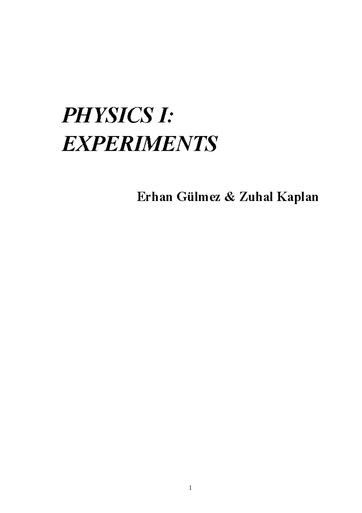 Physics I: Laboratory Experiments and Data Analysis - PHYSICS I: EXPERIMENTS Erhan Gülmez ...