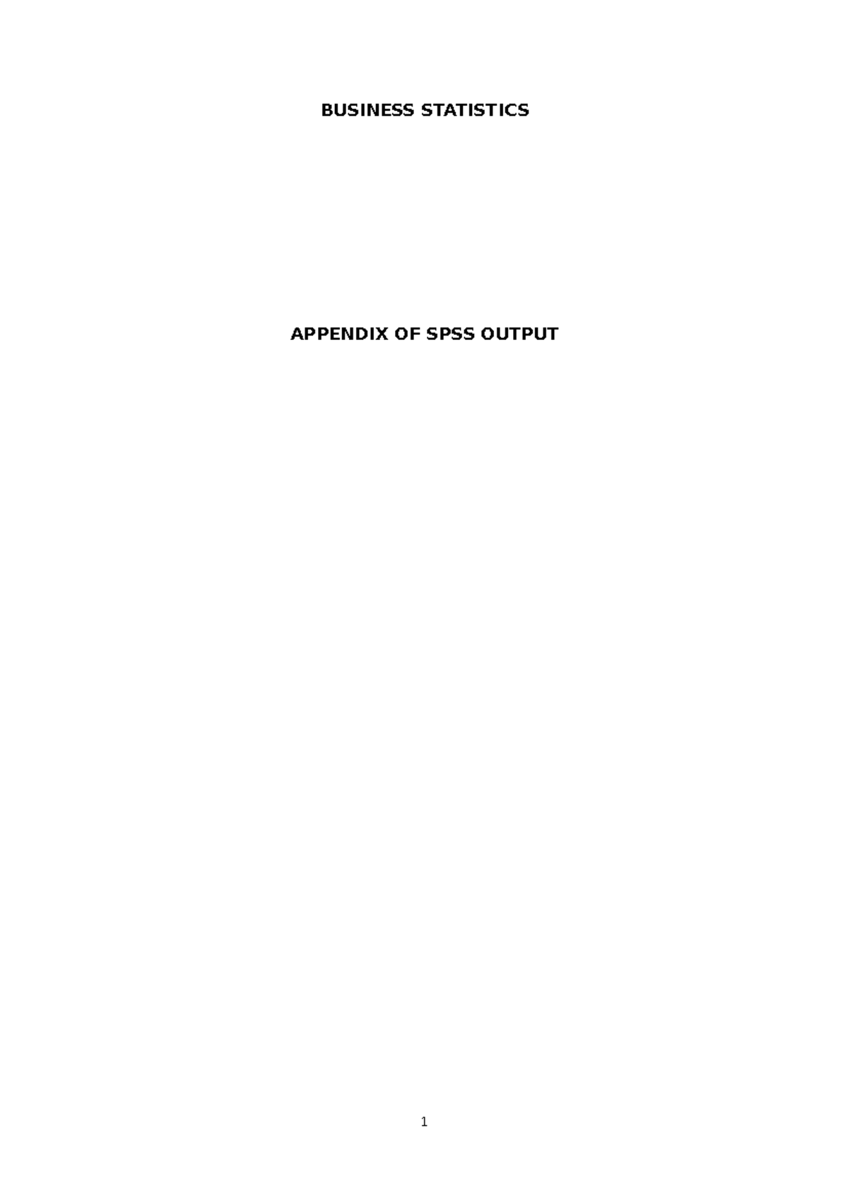 MGT223 Appendix of SPSS output - BUSINESS STATISTICS APPENDIX OF SPSS ...