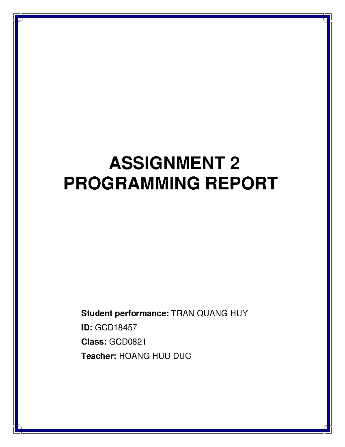 Assignment 2 GCD18457 Tranquanghuy - ASSIGNMENT 2 PROGRAMMING REPORT Student performance: TRAN ...