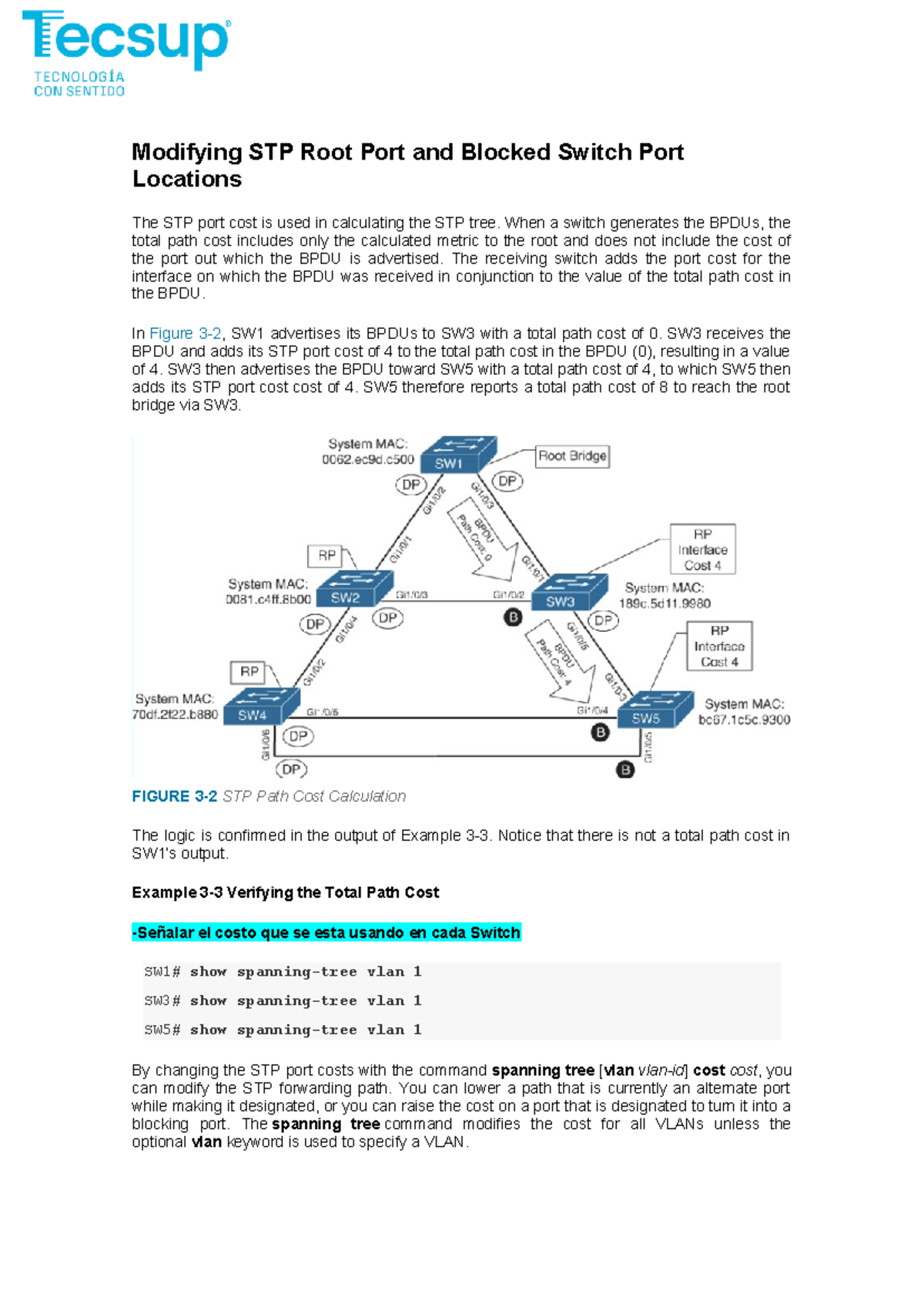 CASO - STP -S - Modifying STP Root Port and Blocked Switch Port Locations The STP port cost is ...