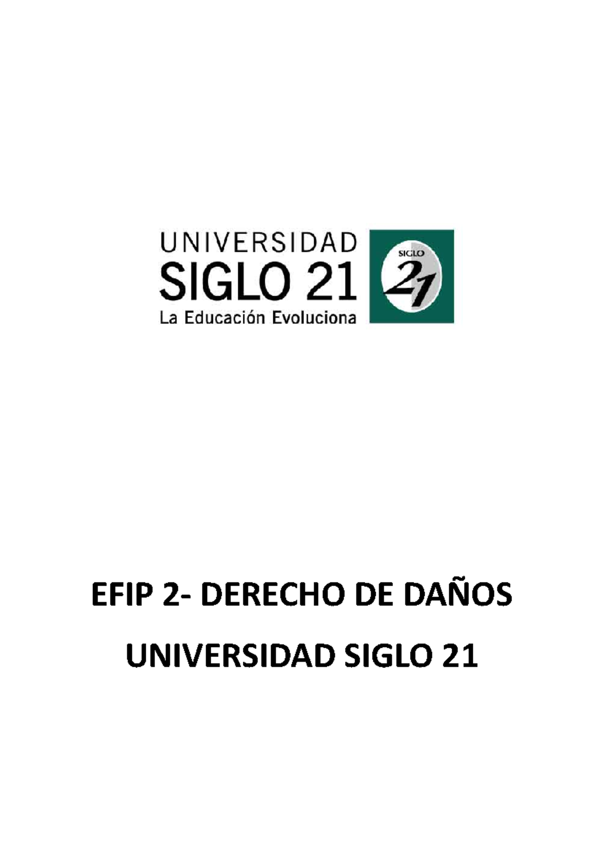 Efip 2 daños - PARA APROBAR EFIP - EFIP 2- DERECHO DE DAÑOS UNIVERSIDAD SIGLO 21 PRESUPUESTOS DE ...