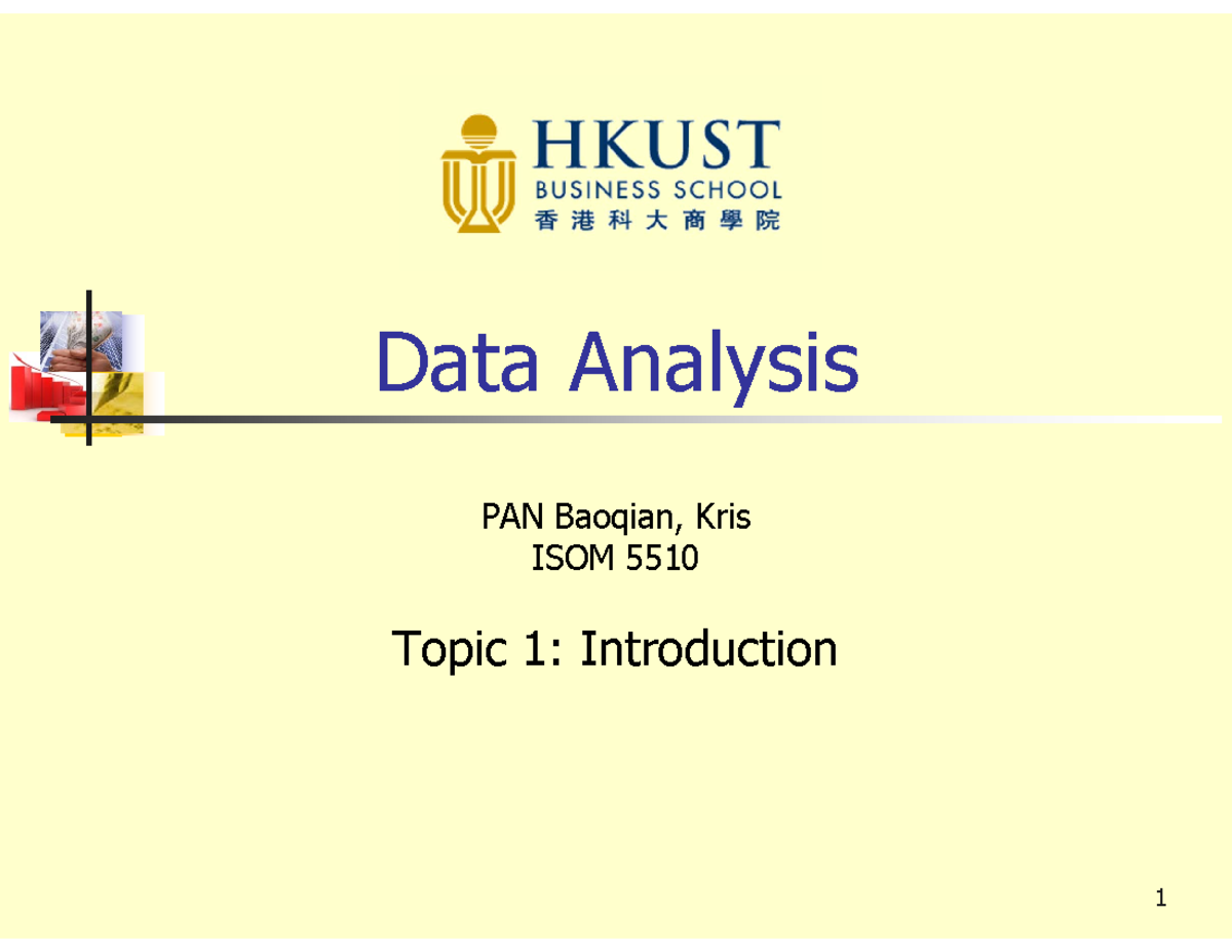 Topic 1 - Introduction of data - PAN Baoqian, Kris ISOM 5510 Topic 1 ...