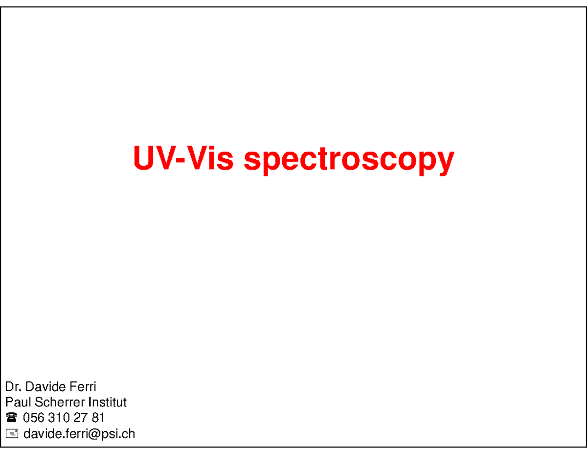 Uv-visible-spectroscopy - UV-Vis spectroscopy Dr. Davide Ferri Paul Scherrer Institut 056 310 27 ...
